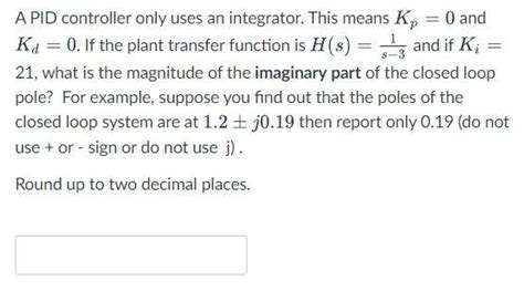 solved a pid controller only uses an integrator this means