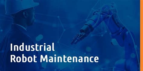 Guide To Industrial Robot Maintenance