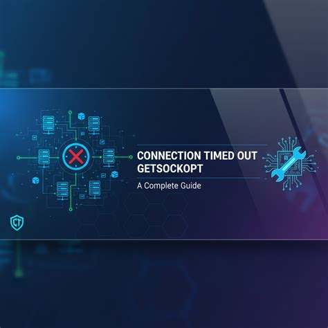 Fixing Connection Timed Out Getsockopt Error A Complete Guide