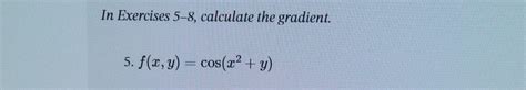 Solved In Exercises 5 8 Calculate The Gradient 5