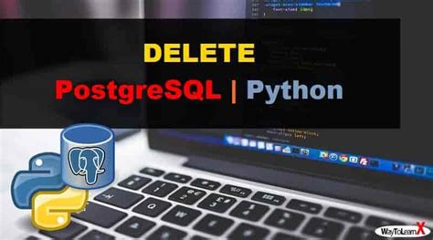 Delete Supprimer Des Données En Postgresql Avec Python Waytolearnx
