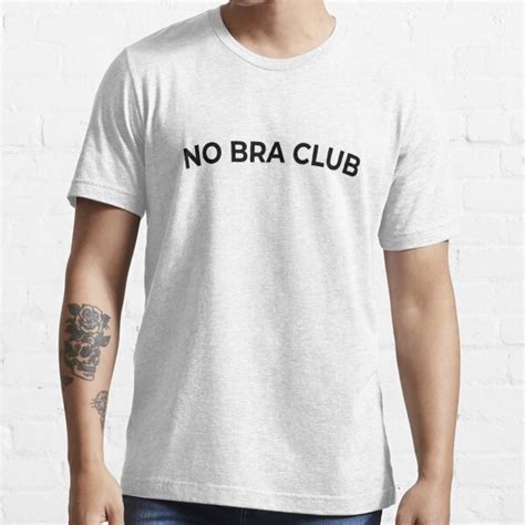 No Bra Club No Bra Is The Best Bra Funny Boob T Shirt For Sale By