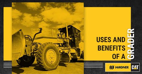 Uses And Benefits Of A Grader Wagner Used Equipment