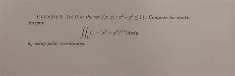 Solved Exercise 9 Let D Be The Set Xyx2y2≤1 Compute