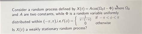 Solved Consider a random process defined by X t Acos Ω tΦ Chegg
