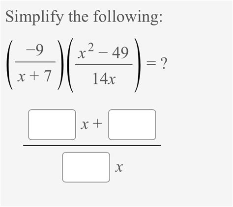 Solved Simplify The Following 9x 7 X2 4914x X X
