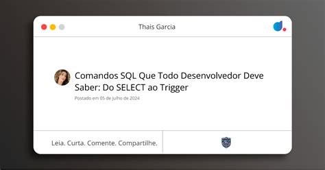 Comandos SQL Que Todo Desenvolvedor Deve Saber Do SELECT Ao Trigger Thais Garcia SQL DIO