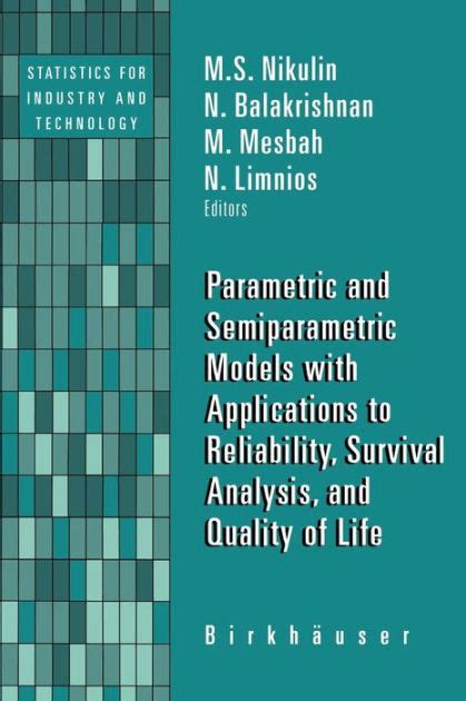 Parametric And Semiparametric Models With Applications To Reliability Survival Analysis And
