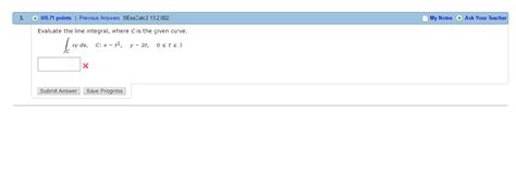 solved evaluate the line integral where c is the given