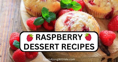 9 Tasty Raspberry Dessert Recipes You Ll Want To Try Learn Along With Me