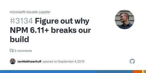 Figure Out Why Npm 611 Breaks Our Build · Issue 3134 · Microsoftvscode Jupyter · Github