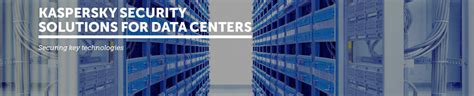 Kaspersky Security Solutions For Data Centers