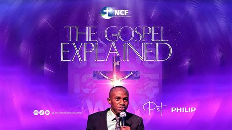The Gospel Explained Pastor Philip Youtube