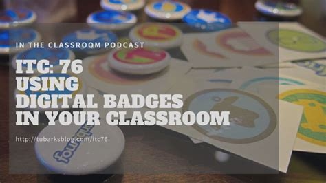 Itc 76 Using Digital Badges In Your Classroom Tubarks The