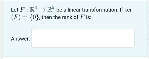 Solved Let Fr3→r5 Be A Linear Transformation If Ker