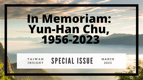 In Memoriam Yun Han Chu 1956 2023 Taiwan Insight