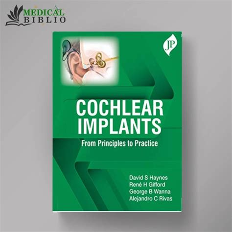 Cochlear Implants From Principles To Practice Original Pdf From Publisher Medical Biblio