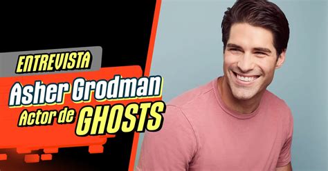 Entrevistamos A Asher Grodman Actor De La Serie Ghosts Infobae