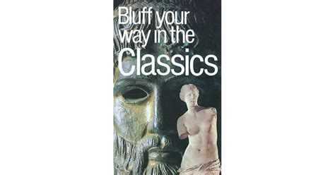 The Bluffer S Guide To The Classics Bluff Your Way In The Classics By