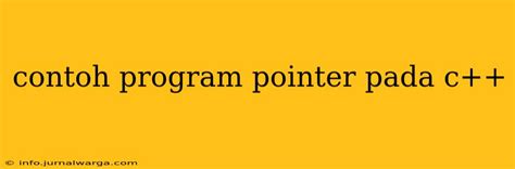 Contoh Program Pointer Pada C