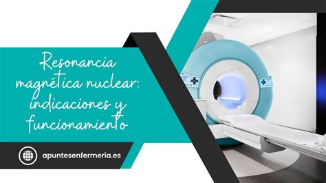 Resonancia Magnética Nuclear Indicaciones Y Funcionamiento Apuntes