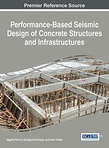 Performance Based Seismic Design Of Concrete Structures And Infrastructures Advances In Civil