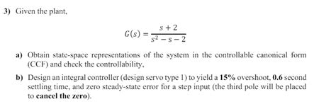 Solved Given The Plant G S S 2s2 S 2a Obtain State Space Chegg