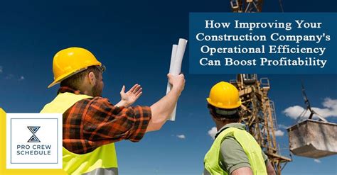 How Improving Your Construction Companys Operational Efficiency Can