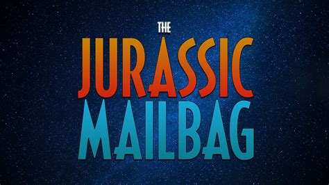 Jurassic Mailbag March 2020 W Jennifer Evans — The Jurassic Park