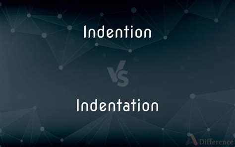 Indention Vs Indentation Whats The Difference