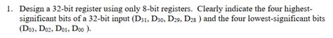 Solved 1 Design A 32 Bit Register Using Only 8 Bit