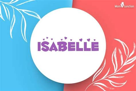 Isabelle Name Meaning Origin History And Popularity