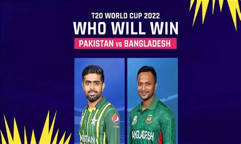 Pak Vs Ban Playing 11 T20 Wc 2022 का 41वां मैच पाकिस्तान Vs बांग्लादेश