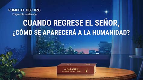 Película evangélica Rompe el hechizo Escena 2 Cuando regrese el Señor cómo se aparecerá a