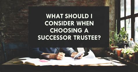 What Should I Consider When Choosing A Successor Trustee Heritage