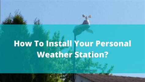 How To Install Your Personal Weather Station