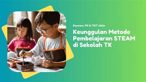 Keunggulan Metode Pembelajaran Steam Di Sekolah Tk