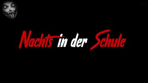 Nachts In Der Schule Horror Creepypasta German Deutsch YouTube