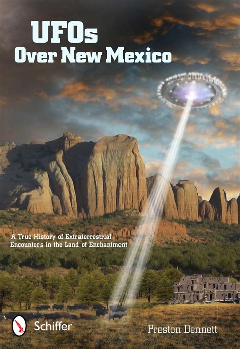 Ufos Over New Mexico A True History Of Extraterrestrial Encounters In