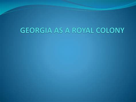 Ppt Georgia As A Royal Colony Powerpoint Presentation Free Download