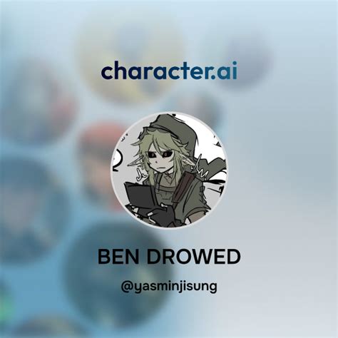 Chat With Ben Drowed Characterai Ai Chat Reimaginedyour Words