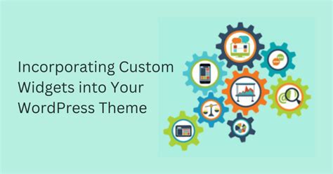 incorporating custom widgets into your wordpress theme