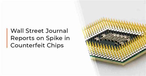 wall street journal reports on spike in counterfeit chips creative