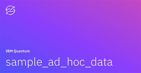 Sampleadhocdata Ibm Quantum Documentation