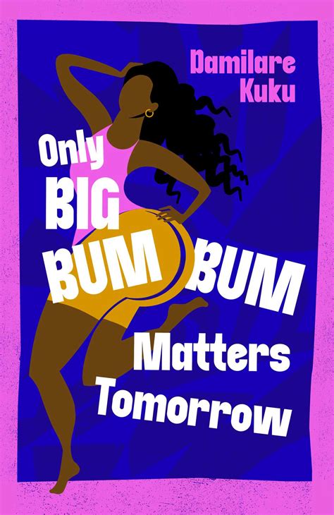 Only Big Bumbum Matters Tomorrow Book By Damilare Kuku Official