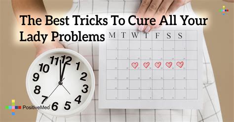 The Best Tricks To Cure All Your Lady Problems