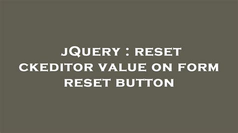 Jquery Reset Ckeditor Value On Form Reset Button Youtube