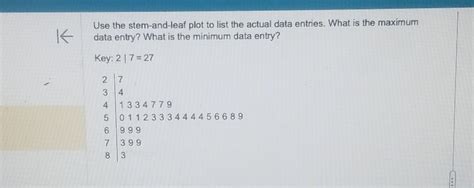 Solved Use The Stem And Leaf Plot To List The Actual Data Chegg