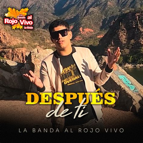 Después De Ti Single By La Banda Al Rojo Vivo Spotify