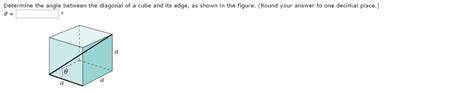 solved determine the angle between the diagonal of a cube